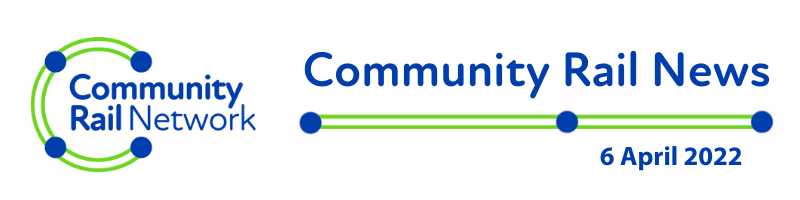 Community Rail News - 6 April 2022 - Community Rail Network